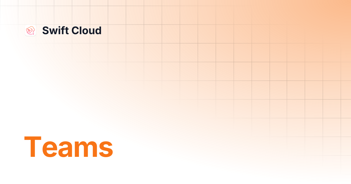 Teams | Swift Cloud